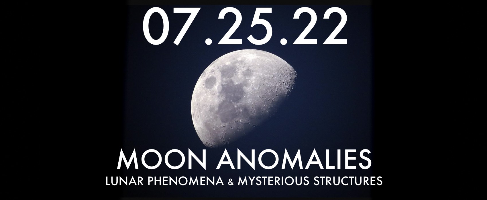 07.25.22. Moon Anomalies: Lunar Phenomena and Mysterious Structures ...