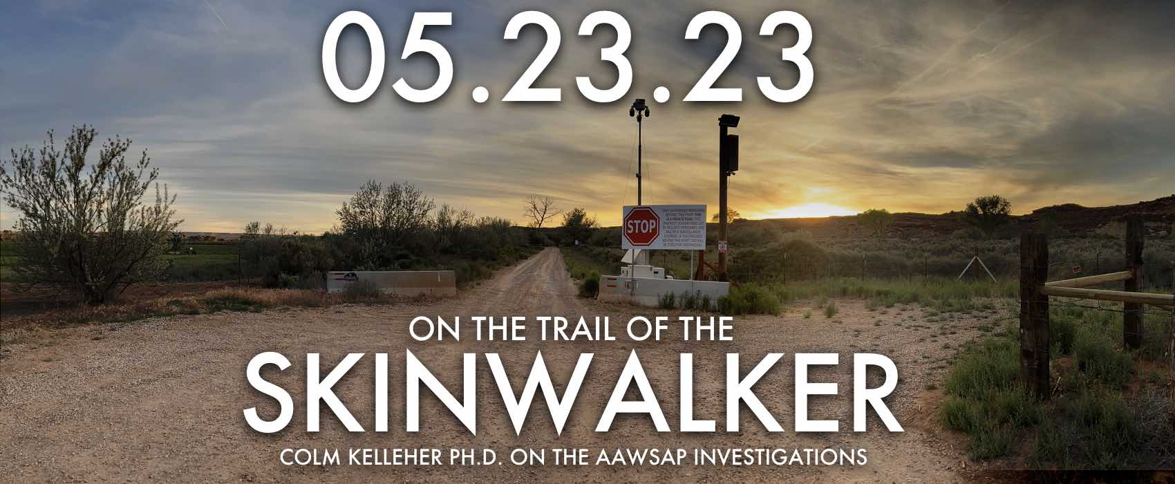 05.23.23. On the Trail of the Skinwalker: Colm Kelleher Ph.D. on the ...