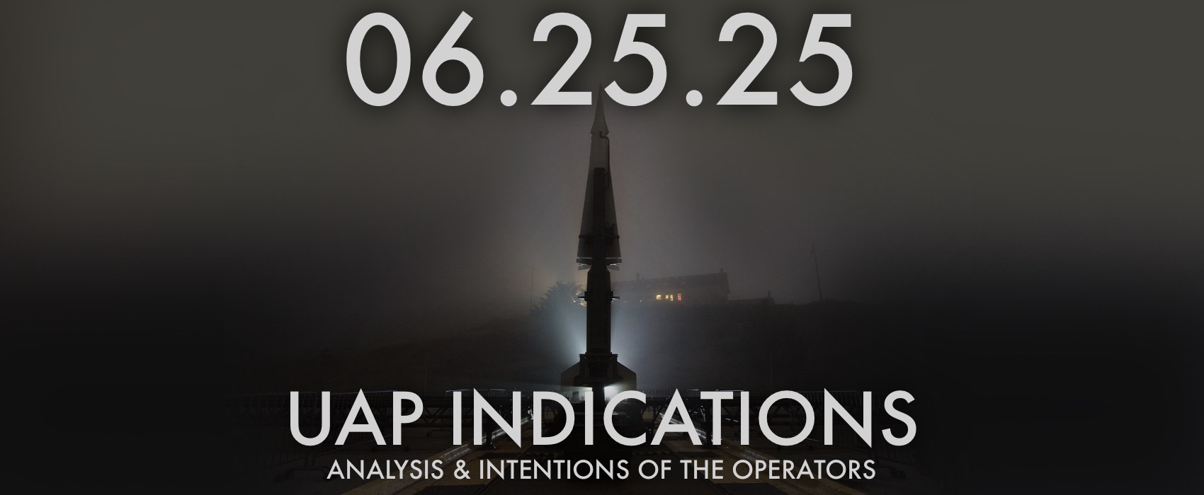 06.25.25. UAP Indications: Analysis and Intentions of the Operators ...